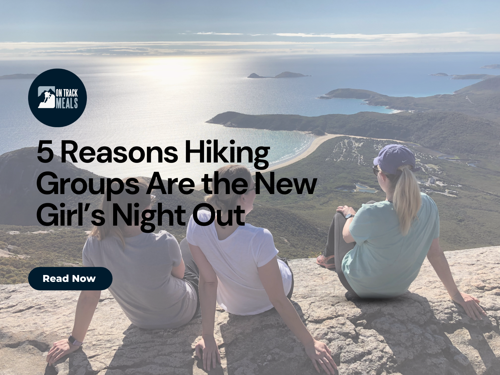 Why Women Hike Together: A Group That Gets It – On Track Meals